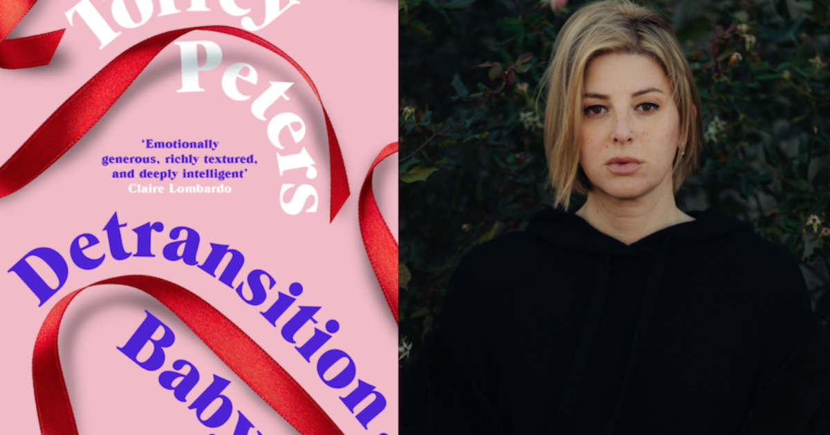 ‘Detransition, Baby’ author Torrey Peters: ‘I worried about… | Huck